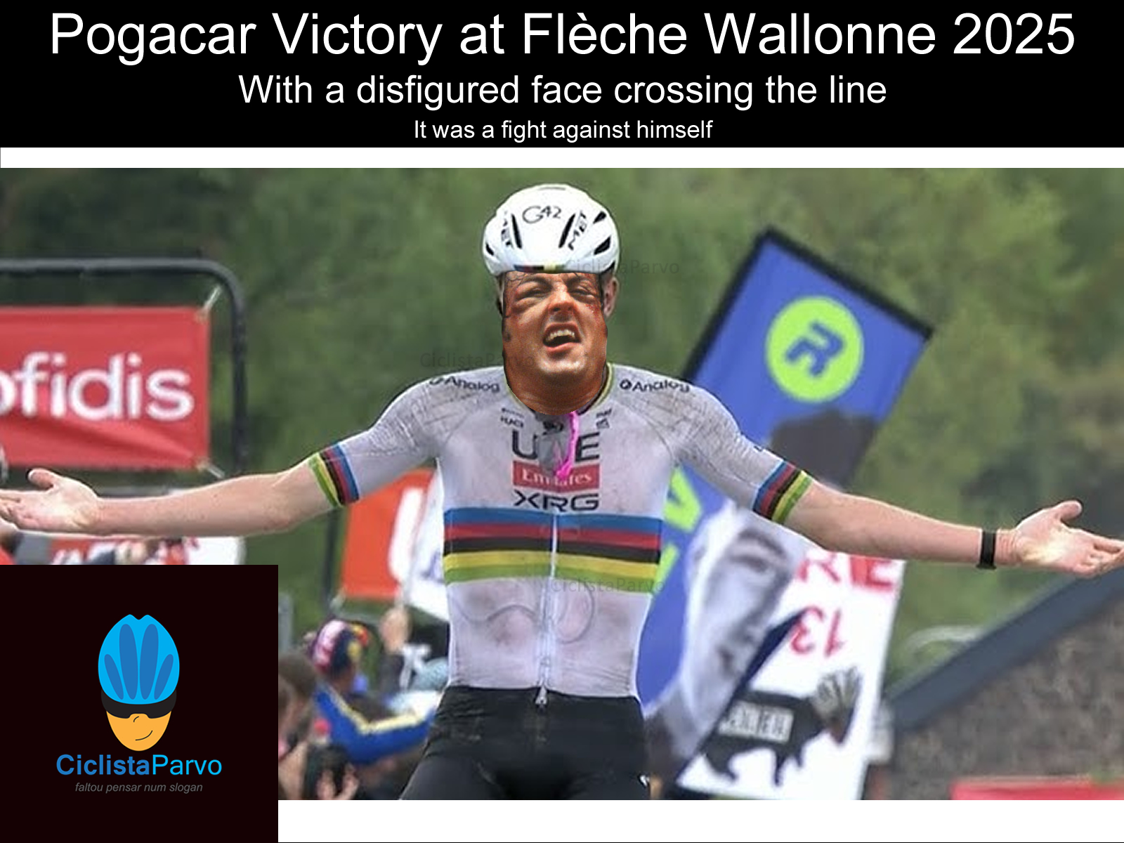 Pogacar Victory at Flèche Wallonne 2025 With a disfigured face crossing ...